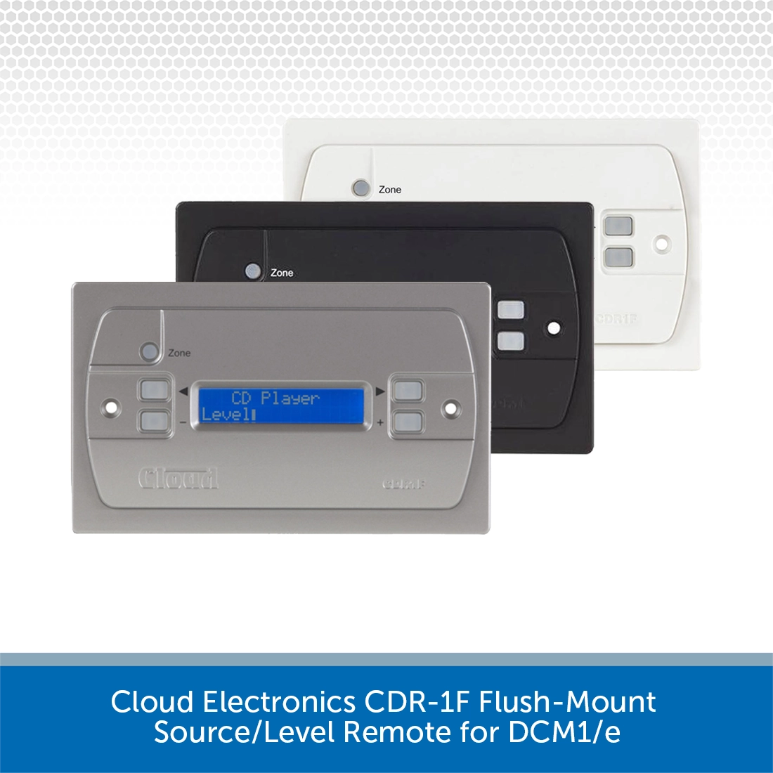 Cloud Electronics CDR-1F Remote Wall Control Panel | Audio Volt